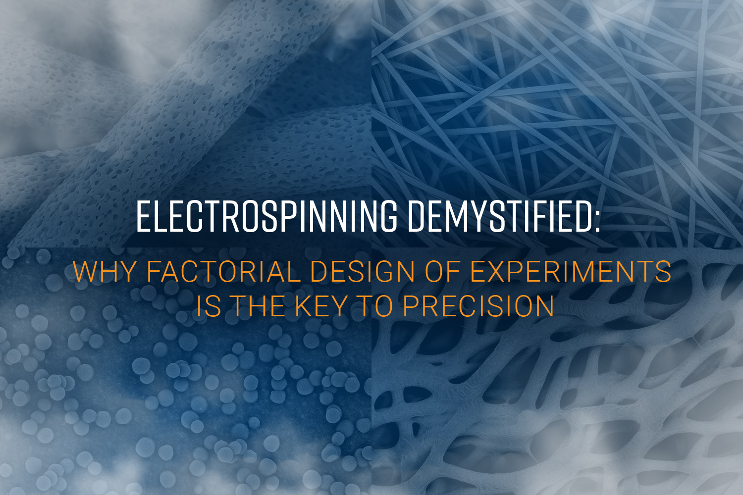 Electrospinning Demystified: Why Factorial Design of Experiments is the ...